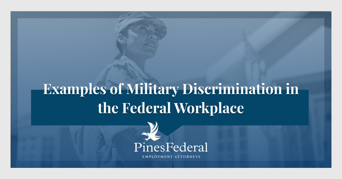 Examples of Military Discrimination in the Federal Workplace - Pines ...