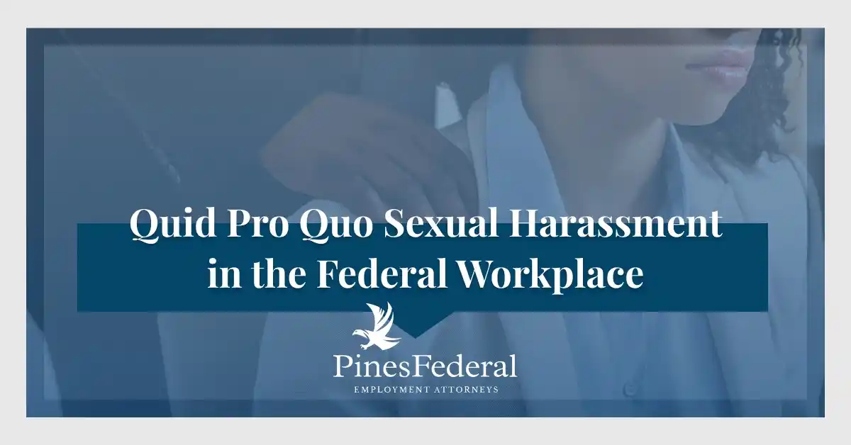 Quid Pro Quo Sexual Harassment in the Federal Workplace - Pines Federal ...